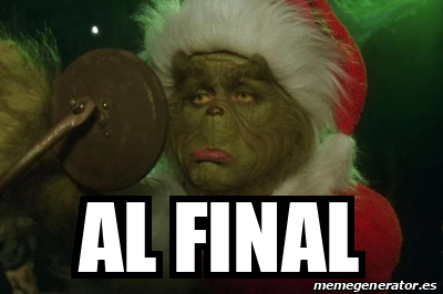 Meme Personalizado - AL FINAL - 31860902