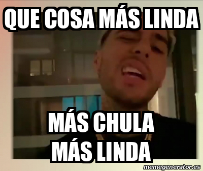 Meme Personalizado - Que cosa más linda Más chula más linda - 31861949