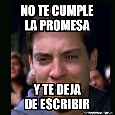 Meme crying peter parker - No te cumple la promesa Y te deja de ...