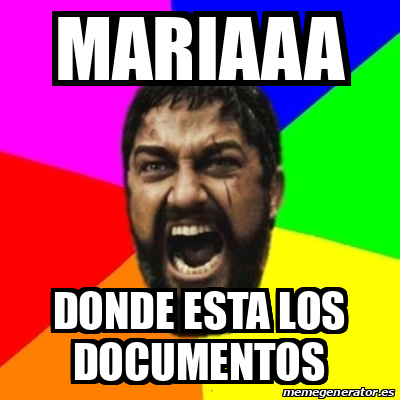 Meme Sparta - MARIAAA DONDE ESTA LOS DOCUMENTOS - 31862488