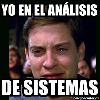 Meme crying peter parker - yo en el análisis de sistemas - 31862692
