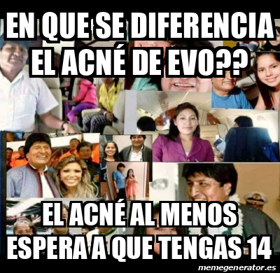 Meme Personalizado - en que se diferencia el acné de evo?? el acné al ...