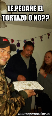 Meme Personalizado - Le.pegare el tortazo o no?? - 31863524