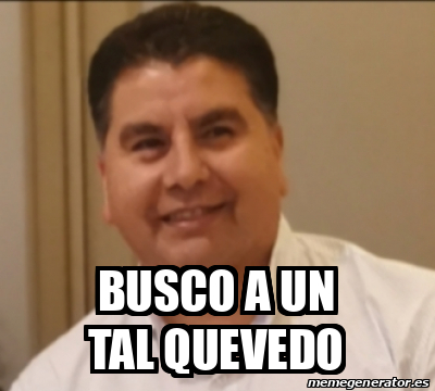Meme Personalizado - Busco a un tal Quevedo - 31863627