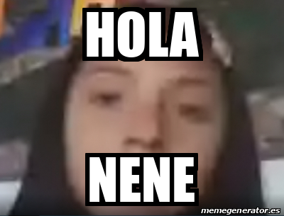 Meme Personalizado - hola nene - 31864090