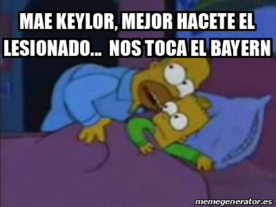Meme Personalizado - Mae Keylor, mejor hacete el lesionado... Nos toca ...