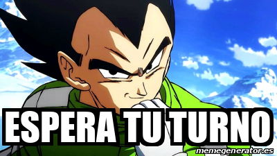 Meme Personalizado - Espera tu turno - 31865409