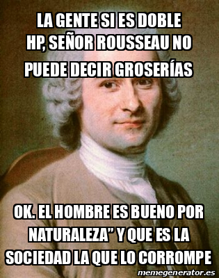 Meme Personalizado - La gente si es doble HP, Señor Rousseau no puede ...