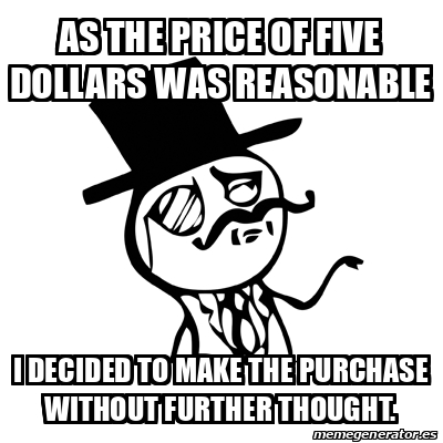 Meme Feel Like A Sir - As the price of five dollars was reasonable I ...