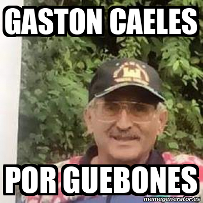 Meme Personalizado - Gaston caeles Por guebones - 31866802