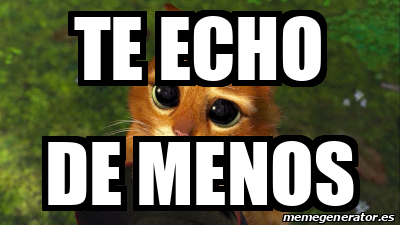Meme Personalizado - Te echo De menos - 31866838