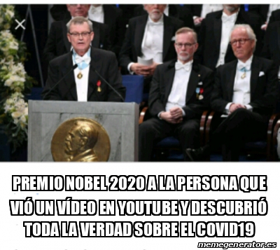 Meme Personalizado - Premio nobel 2020 a la persona que vió un vídeo en ...