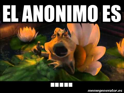 Meme Personalizado - el anonimo es ..... - 31867197