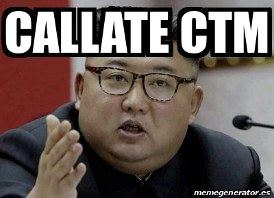Meme Personalizado - Callate CTM - 31867523
