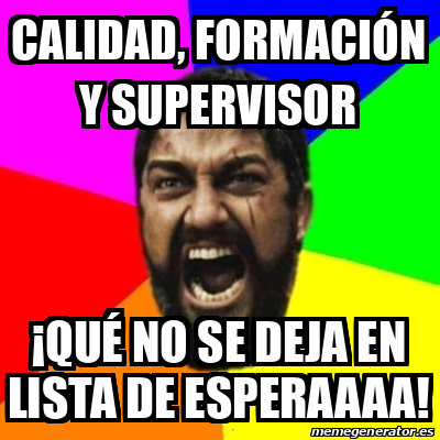 Meme Sparta - Calidad, formación y supervisor ¡Qué no se deja en lista ...