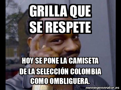 Meme Personalizado - Grilla que se respete HOY SE PONE LA CAMISETA DE ...