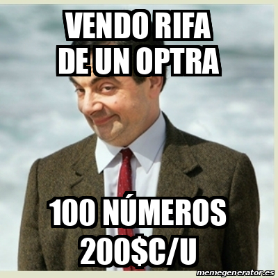 Meme Mr Bean - Vendo rifa de un optra 100 números 200$c/u - 31867932