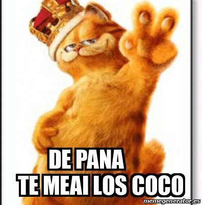Meme Personalizado - de pana te meai los coco - 31868957