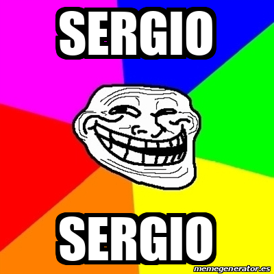 Meme Troll - Sergio Sergio - 31868976