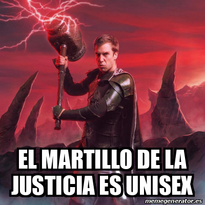 Meme Personalizado - El martillo de la justicia es unisex - 31868995