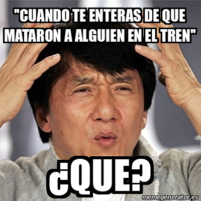Meme Jackie Chan - ''cuando te enteras de que mataron a alguien en el ...