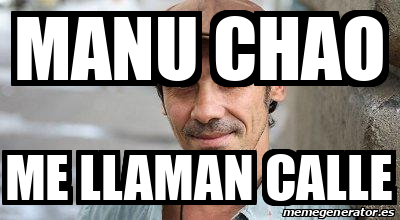 Meme Personalizado - Manu chao Me llaman calle - 31869906