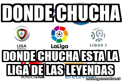 Meme Personalizado - donde chucha donde chucha esta la liga de las ...