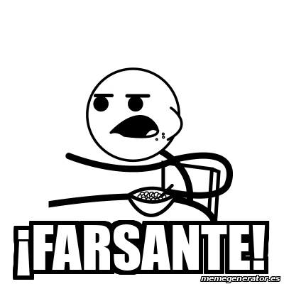 Meme Cereal Guy - ¡FARSANTE! - 31870601