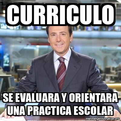 Meme Matias Prats - curriculo se evaluara y orientara una practica ...