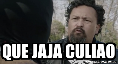 Meme Personalizado - Que jaja culiao - 31870923