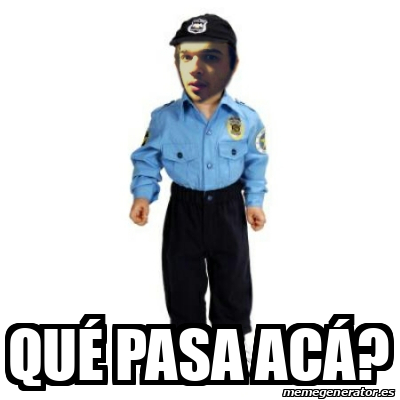 Meme Personalizado - Qué pasa acá? - 31870928