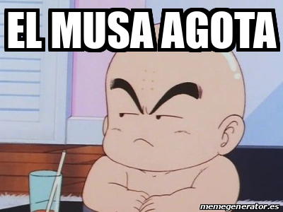 Meme Personalizado - EL MUSA AGOTA - 31871246