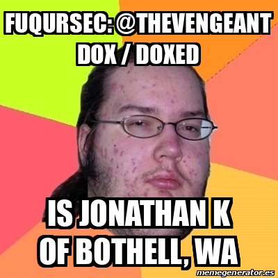 Meme Friki - Fuqursec: @TheVengeant Dox / Doxed is Jonathan K of ...