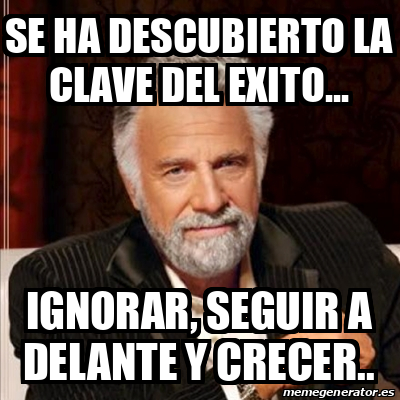 Meme Most interesting man - Se ha descubierto la clave del exito ...
