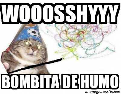 Meme Personalizado - wooosshyyy bombita de humo - 31872008
