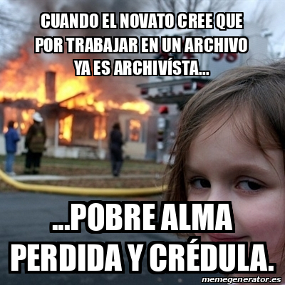Meme Disaster Girl - Cuando el novato cree que por trabajar en un ...