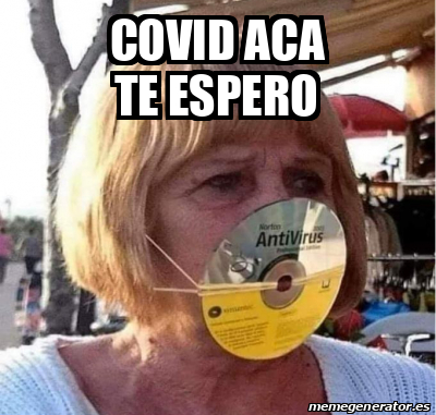 Meme Personalizado - covid aca te espero - 31872943