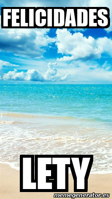 Meme Personalizado - FELICIDADES LETY - 31873762