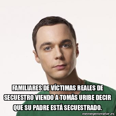 Meme Sheldon Cooper - Familiares de víctimas reales de secuestro viendo ...