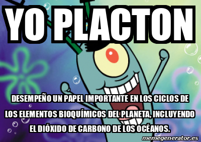 Meme Personalizado - Yo placton desempeño un papel importante en los ...
