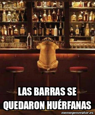 Meme Personalizado - las barras se quedaron huérfanas - 31874503