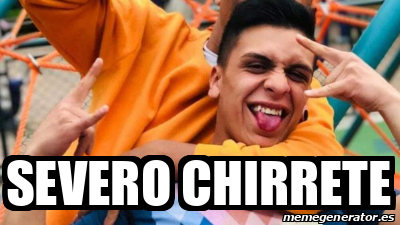Meme Personalizado - SEVERO CHIRRETE - 31875021