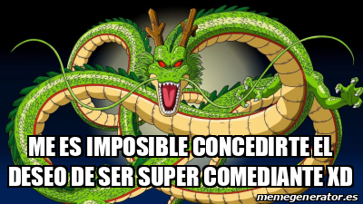 Meme Personalizado - Me es imposible concedirte el deseo de ser super ...