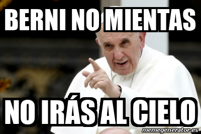 Meme Personalizado - Berni No Mientas No irás al Cielo - 31875588