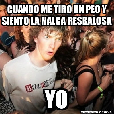Meme Sudden Realization Ralph - cuando me tiro un peo y siento la nalga ...
