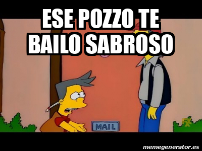 Meme Personalizado - Ese Pozzo te bailo sabroso - 31876942