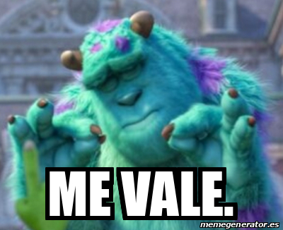 Meme Personalizado - Me vale. - 31877127