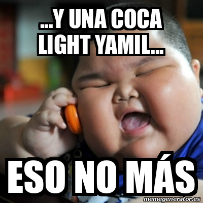 Meme fat chinese kid - ...Y una coca light yamil... Eso no más - 31877655