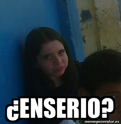 Meme Personalizado - ¿Enserio? - 31877669