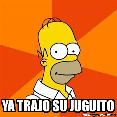 Meme Homer - ya trajo su juguito - 31877713